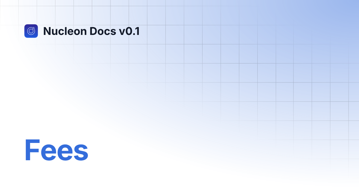 Fees | Nucleon Docs v0.1